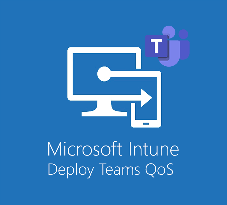 Deploy Microsoft Teams QoS with Intune - Everything 365